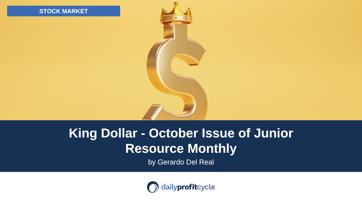 King Dollar - October Issue of Junior Resource Monthly