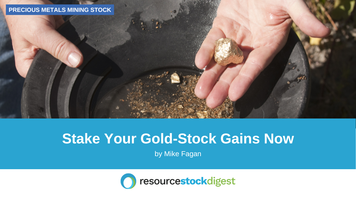 Stake Your Gold-Stock Gains Now