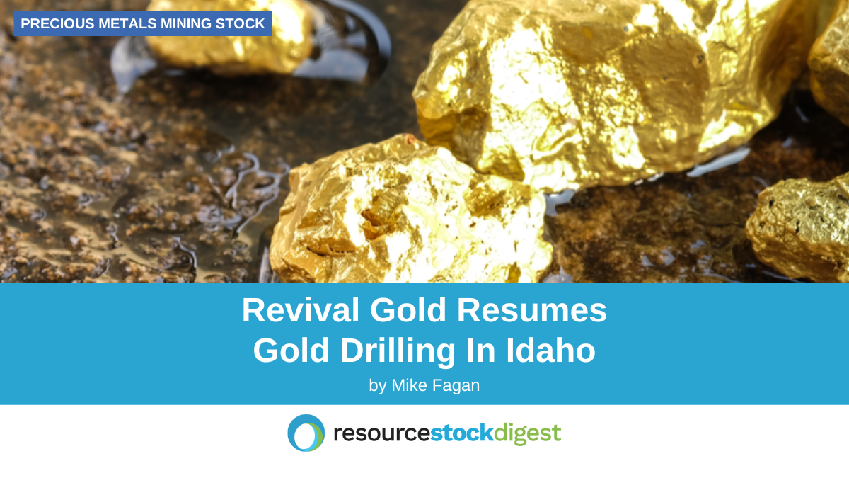 Revival Gold Resumes Drilling for Gold in Idaho