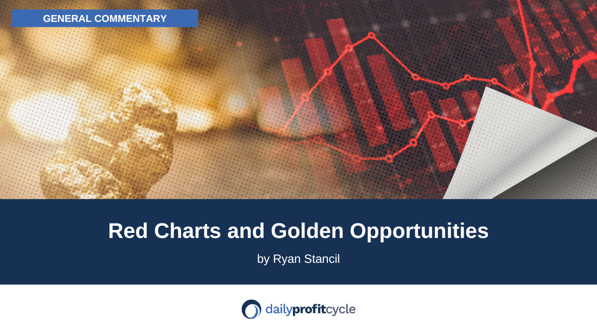 Red Charts and Golden Opportunities